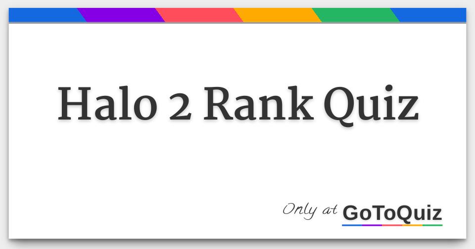 Halo 2 Rank Quiz