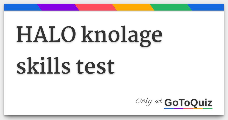 HALO knolage skills test