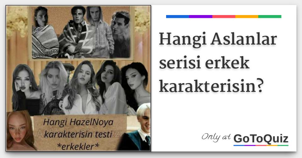 Hangi Aslanlar serisi erkek karakterisin?