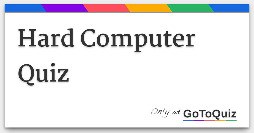 Hard Computer Quiz