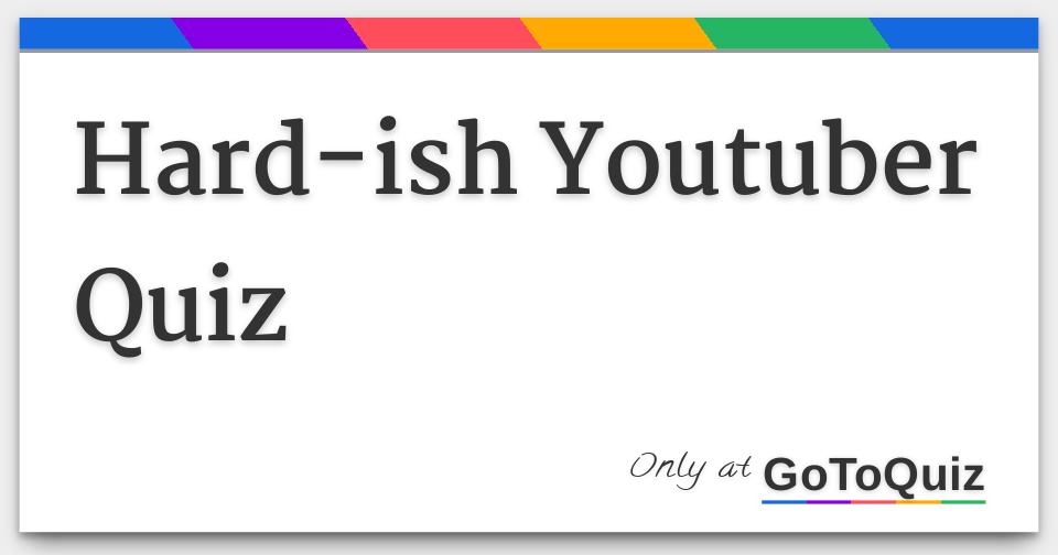 Youtuber Quiz - How Well Do You Know Famous Youtubers?