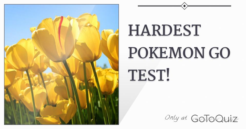 Hardest Pokemon Go Test
