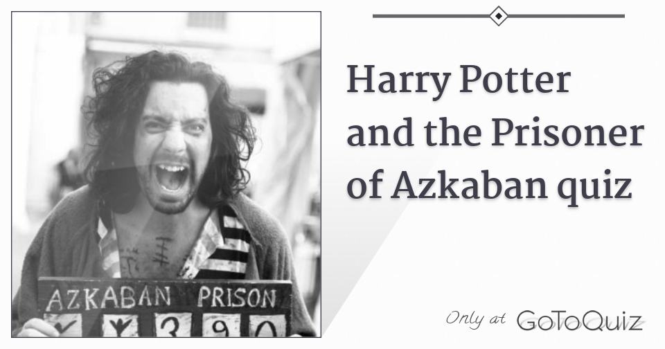 Harry Potter and the Prisoner of Azkaban quiz