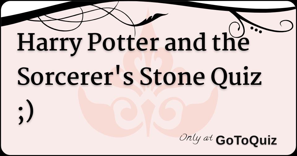 Harry Potter and the Sorcerer's Stone Quiz ;)