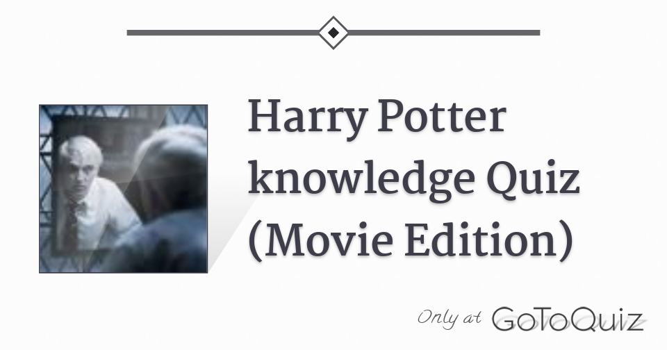 Harry Potter knowledge Quiz (Movie Edition)
