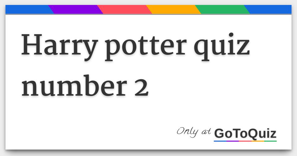 Harry Potter Quiz Number 2 harry-potter-quiz-number-2
