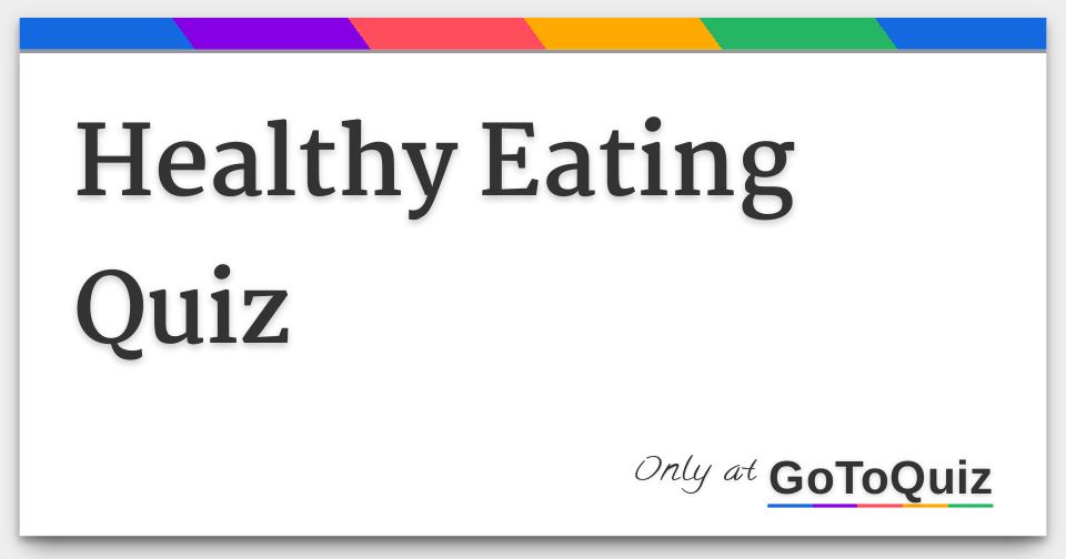 Healthy Eating Quiz