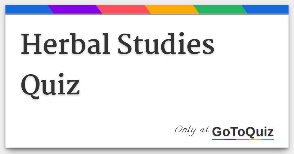Herbal Studies Quiz