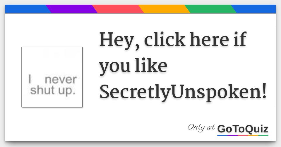 Hey, click here if you like SecretlyUnspoken!