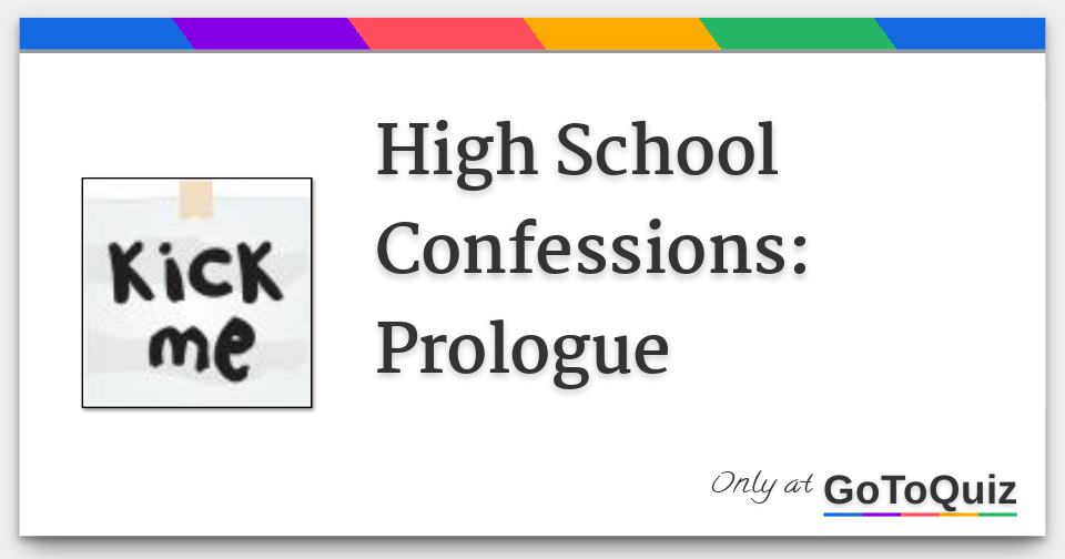 High School Confessions: Prologue Comments, Page 1