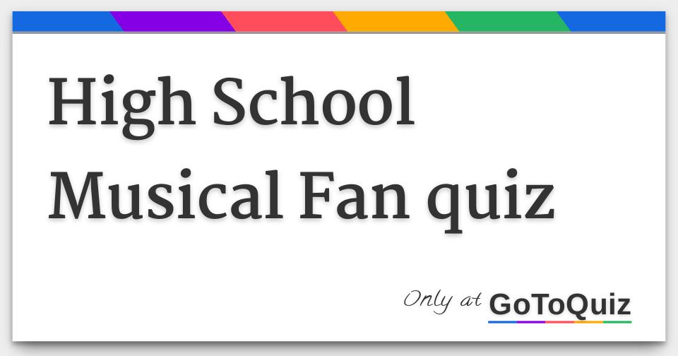 High School Musical Fan quiz