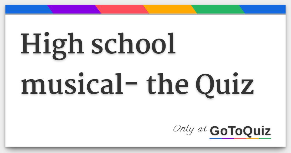 high school musical- the Quiz