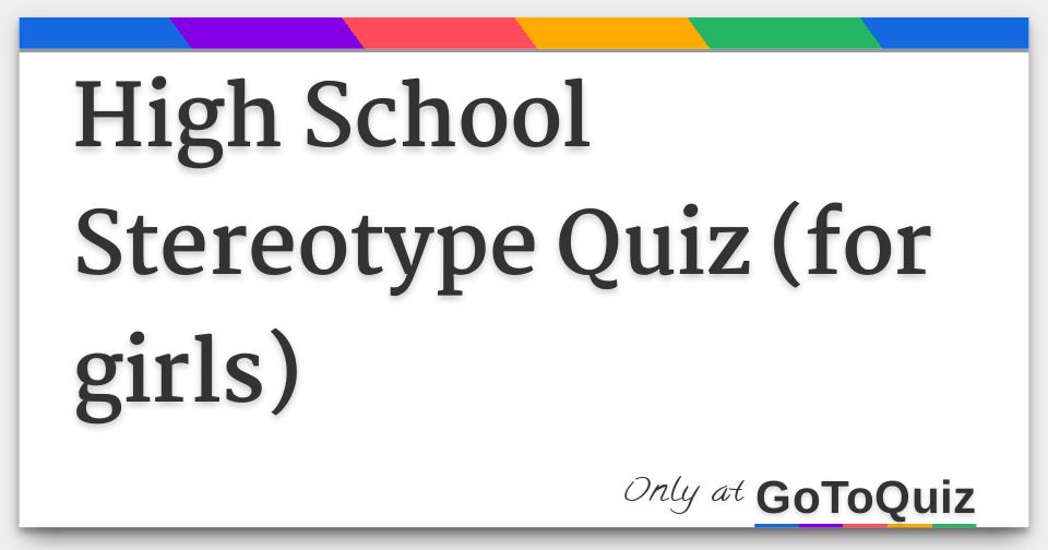 High School Stereotype Quiz (for girls)
