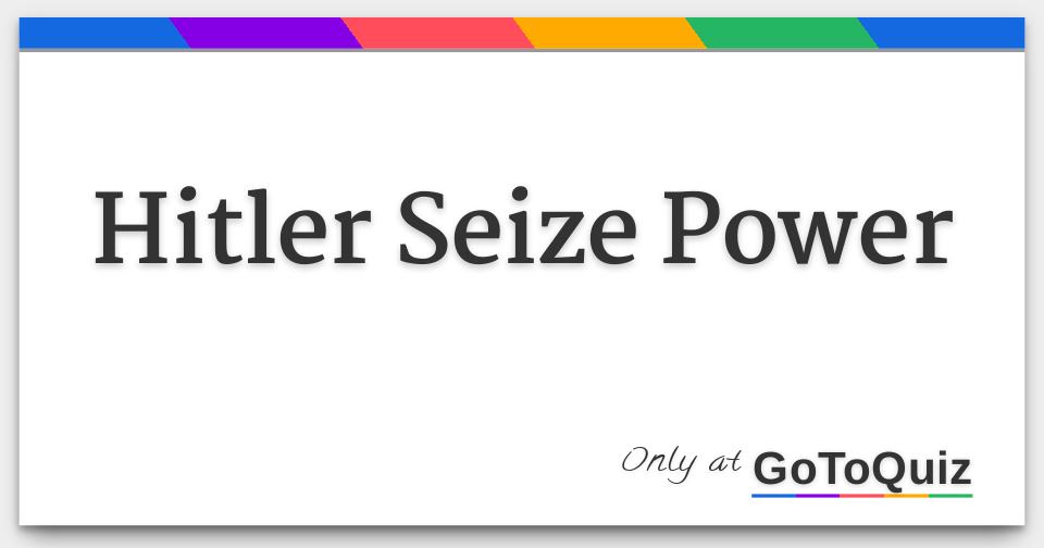 Hitler Seize Power