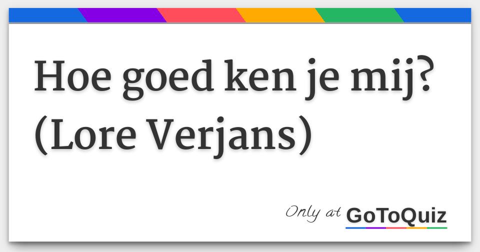 Hoe goed ken je mij? (Lore Verjans)
