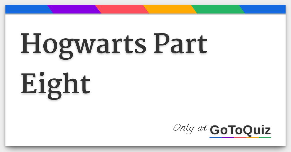 Hogwarts Part Eight