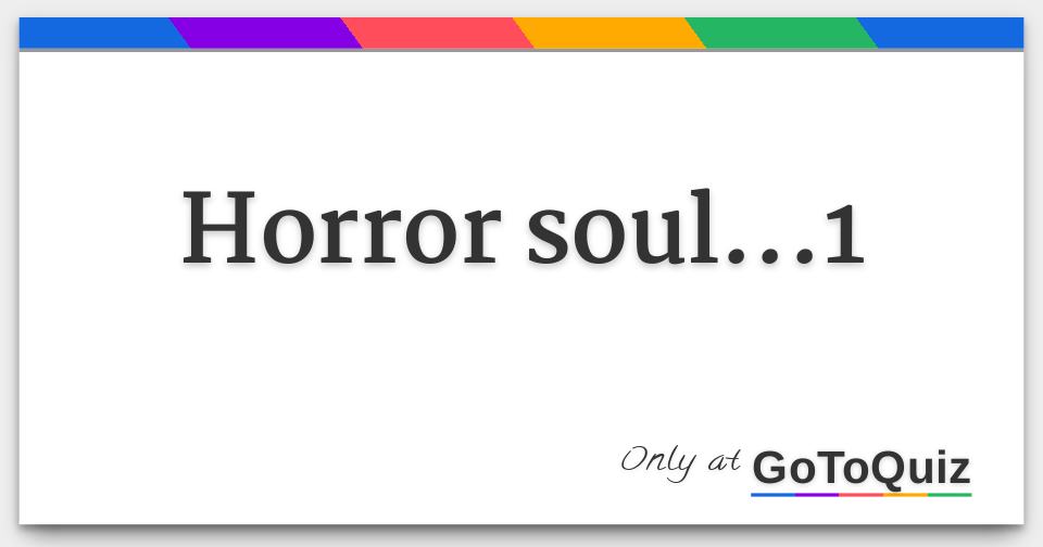 Horror soul...1