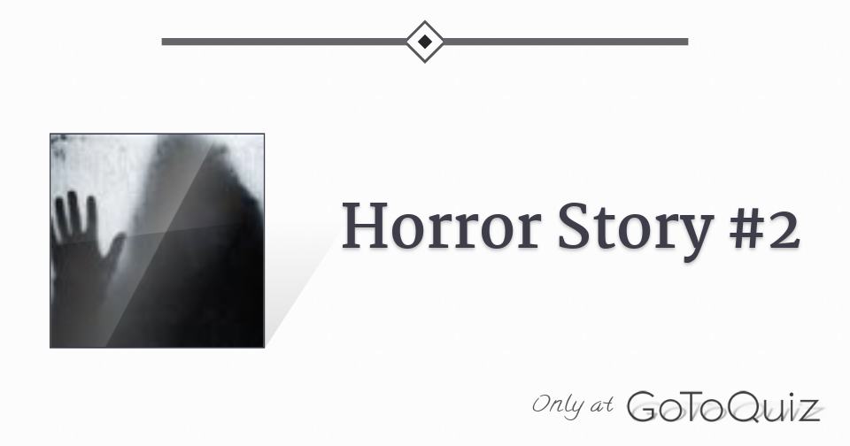Horror Story #2