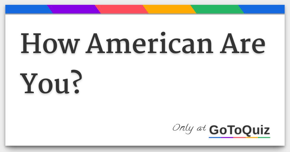 How American Are You?