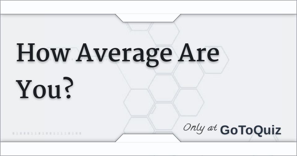 How Average Are You?