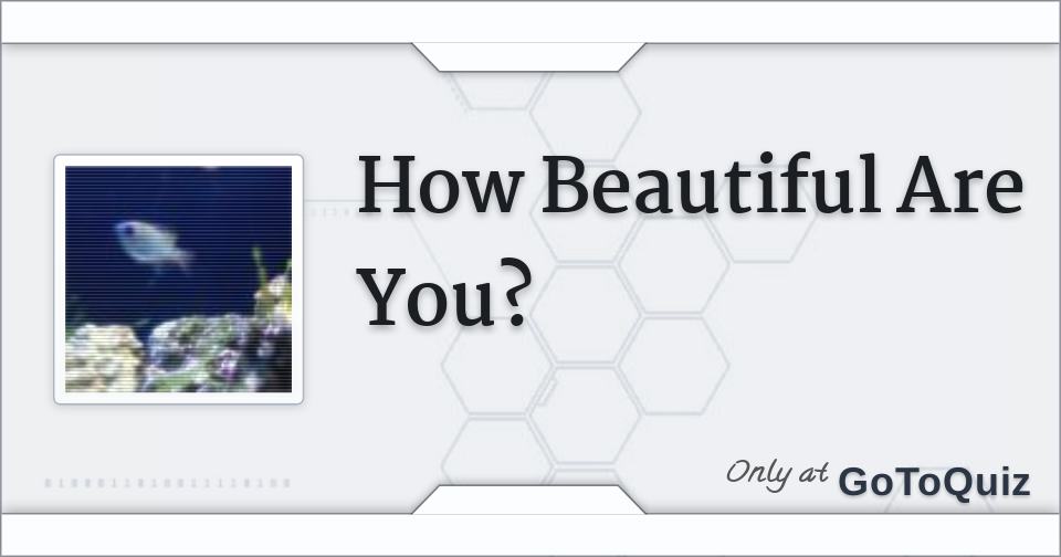 How Beautiful Are You? Your Beauty Level