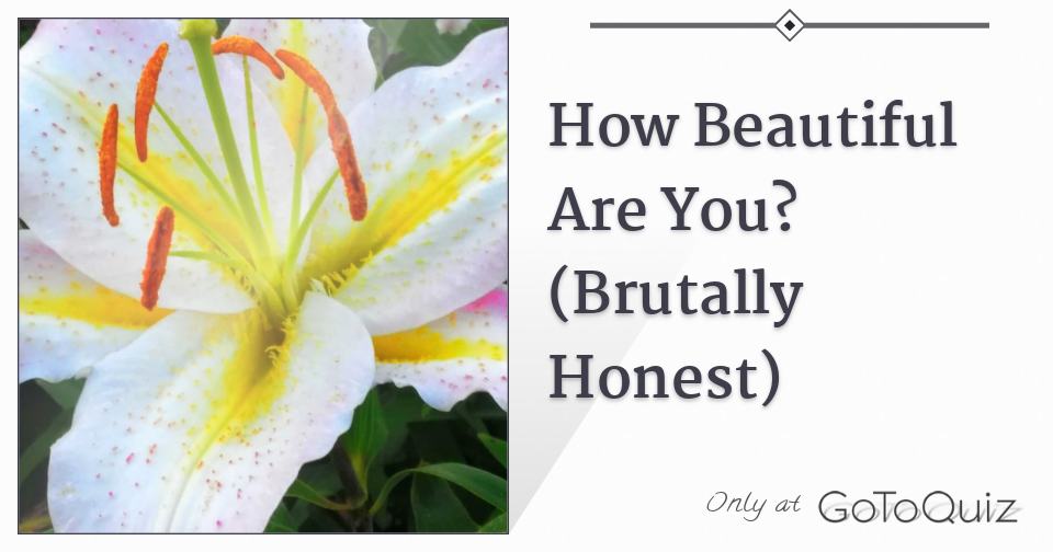 How Beautiful Are You? (Brutally Honest)