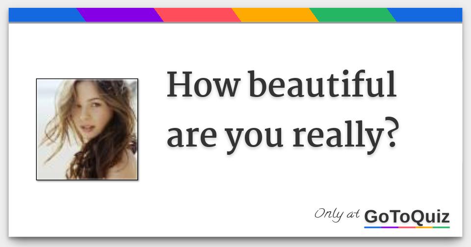 How beautiful are you really?