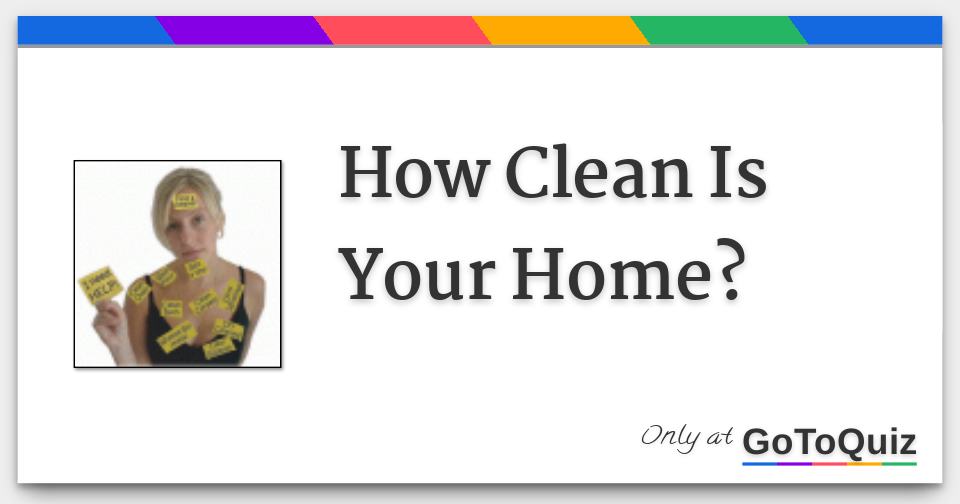 How Clean Is Your Home?