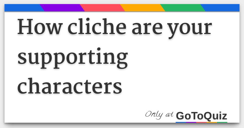 How cliche are your supporting characters