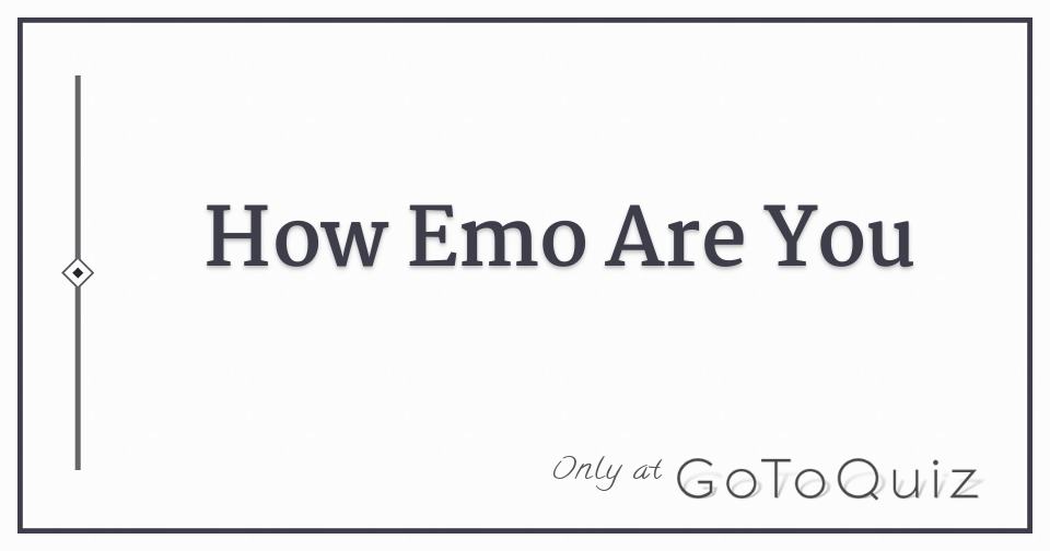 How Emo Are You
