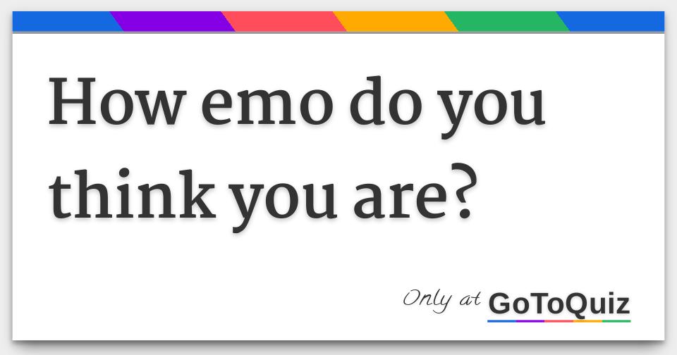 How emo do you think you are?