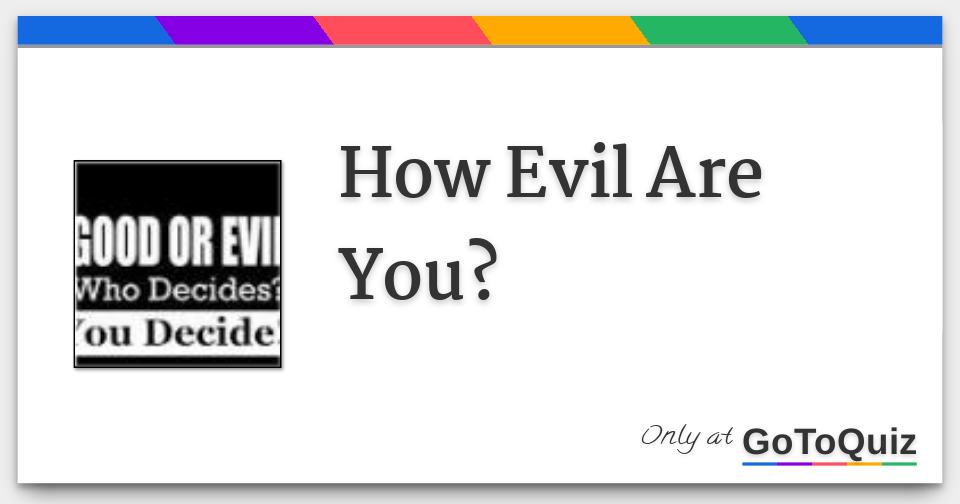 How Evil Are You?
