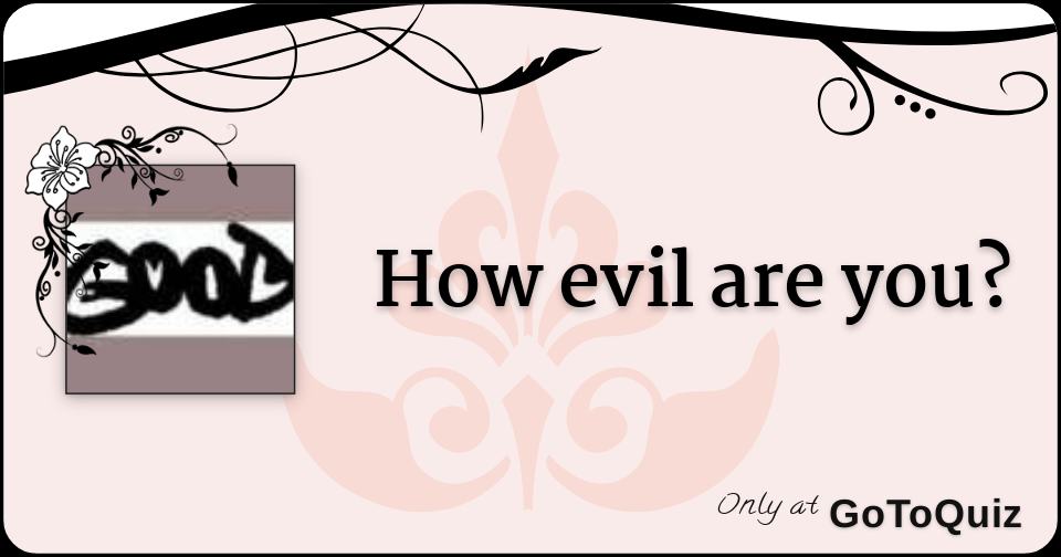 How evil are you?