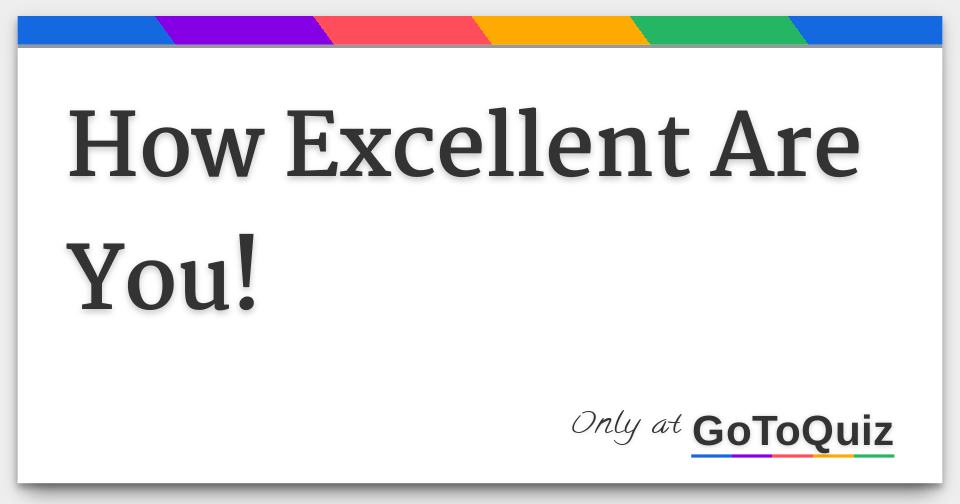 How Excellent Are You!