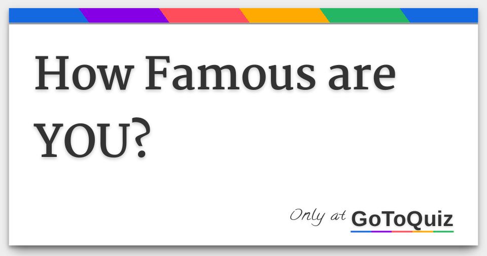 How Famous are YOU?