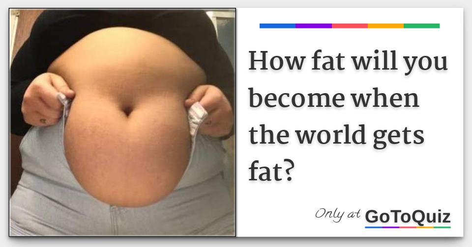How fat will you become when the world gets fat?