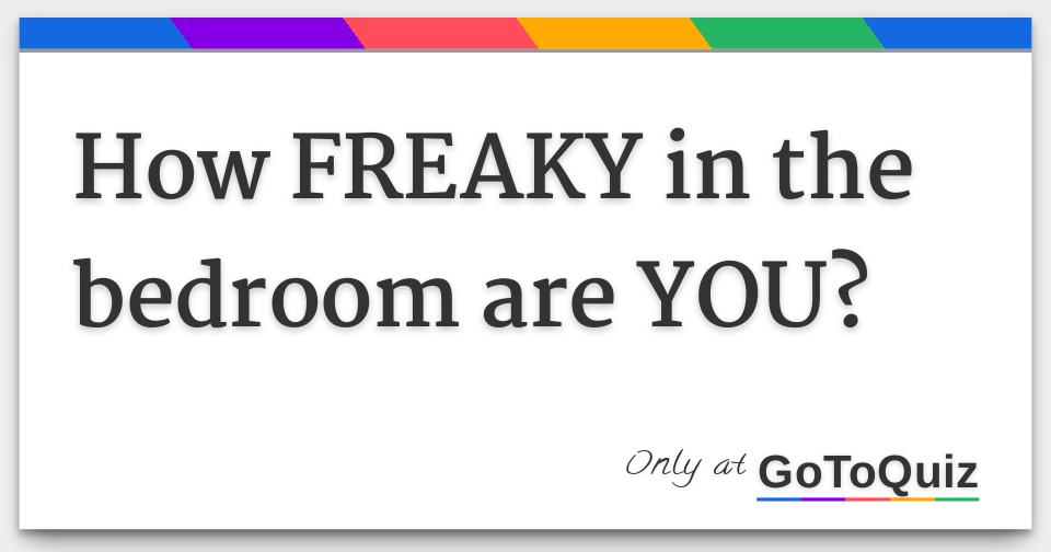 Outstanding Tips About How To Be Freaky In The Bedroom - Fishreward32