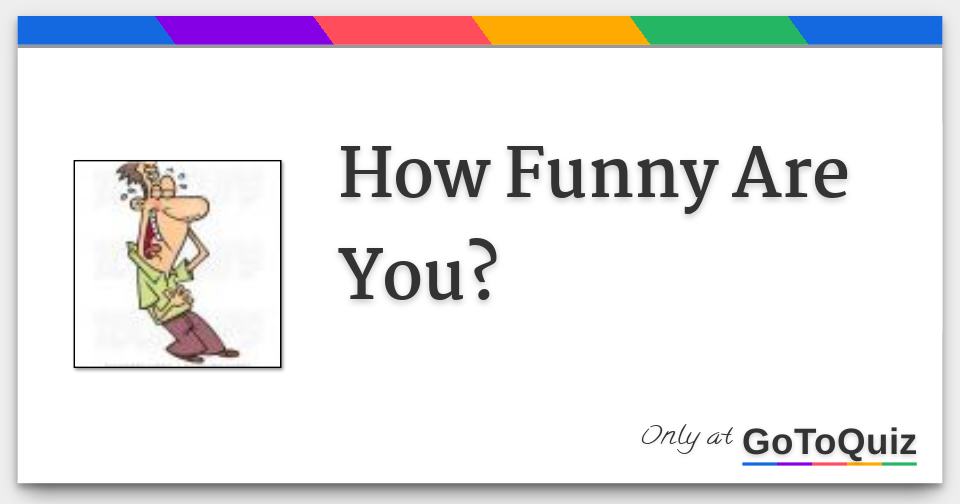 How Funny Are You?