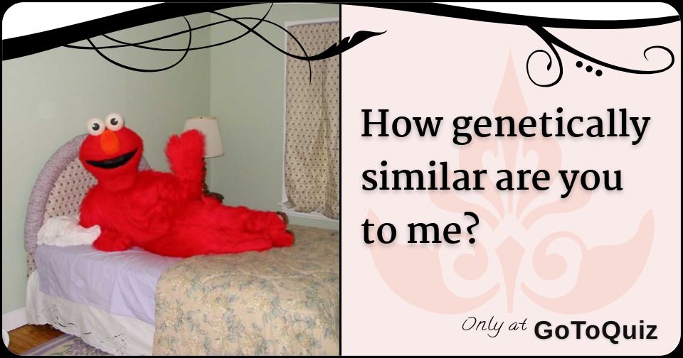 How genetically similar are you to me?