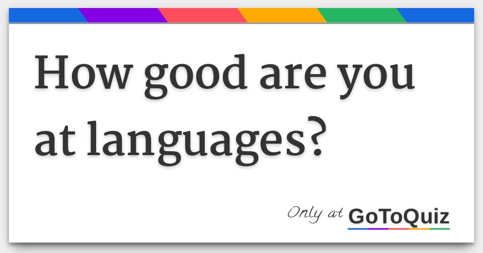 Results: How good are you at languages?