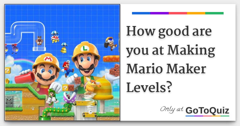 How good are you at Making Mario Maker Levels?