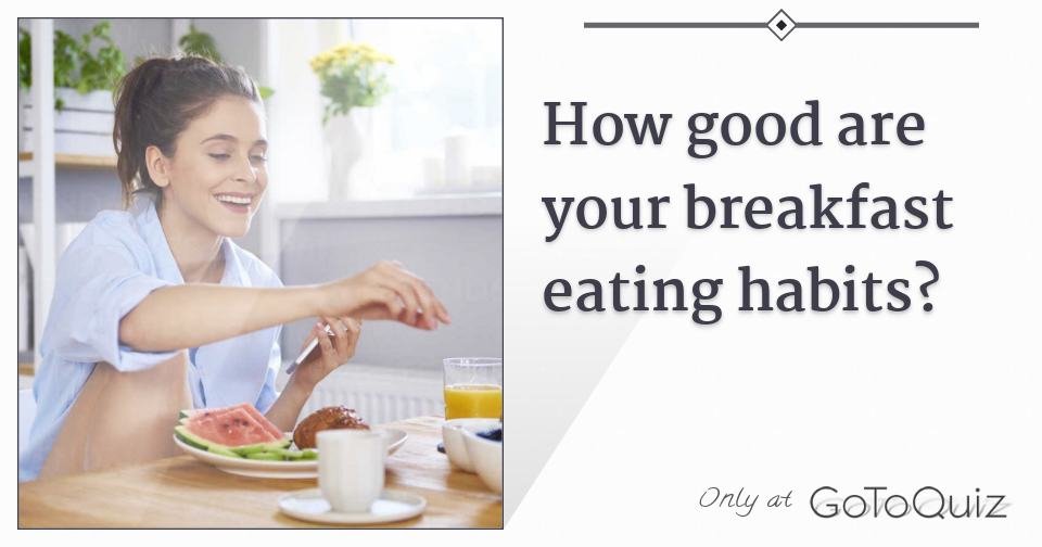 How good are your breakfast eating habits?