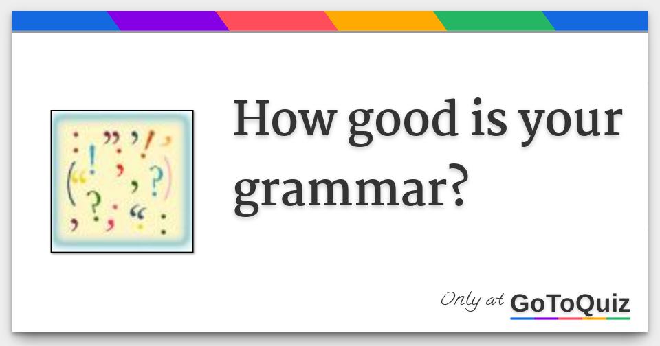 How good is your grammar?