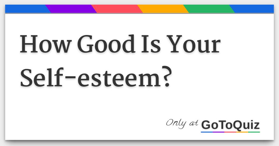 How Good Is Your Self-esteem?