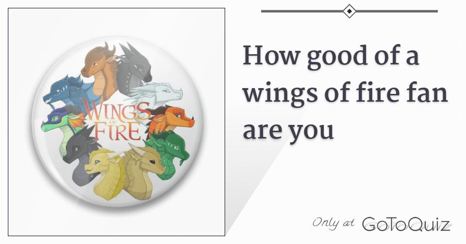 How good of a wings of fire fan are you