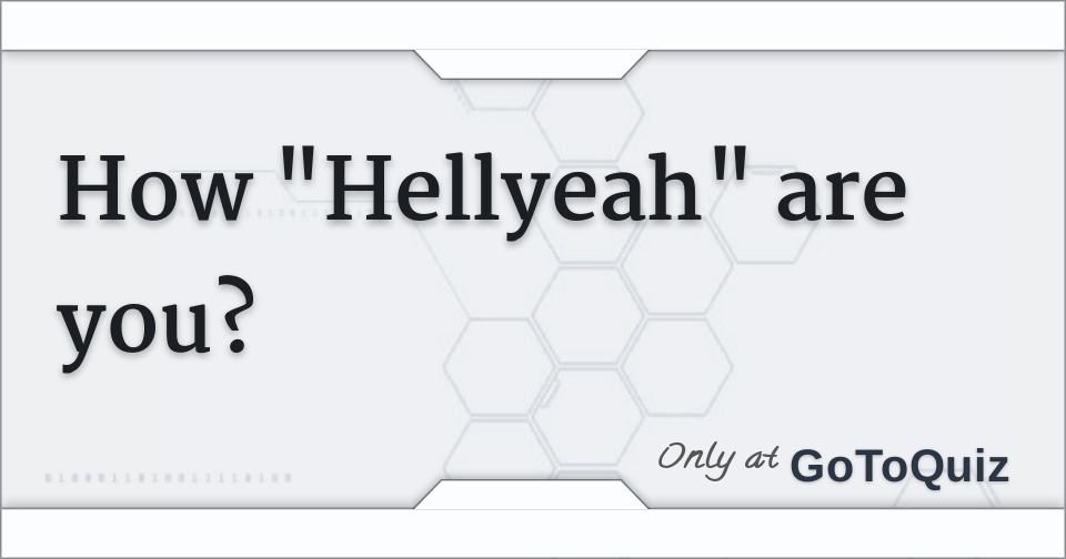 How "Hellyeah" are you?