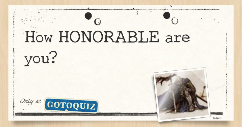 How HONORABLE are you?
