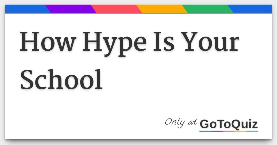 How Hype Is Your School