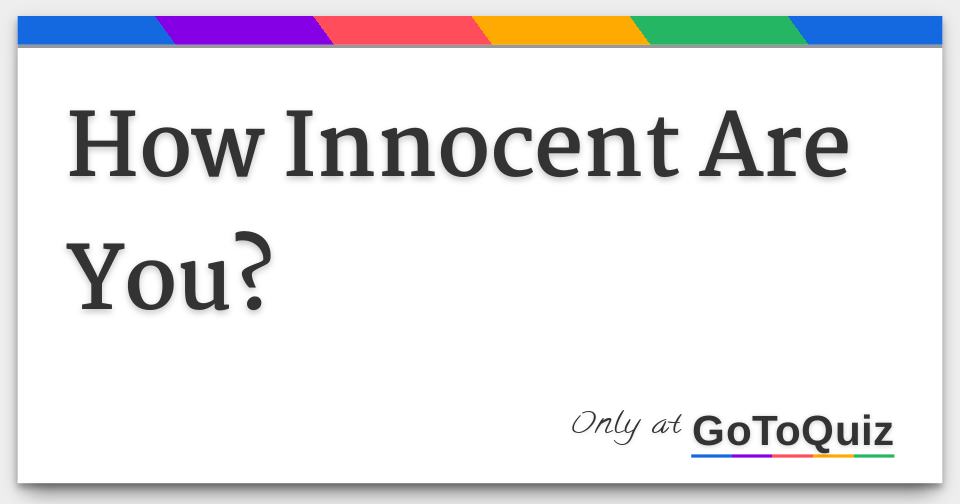 How Innocent Are You?