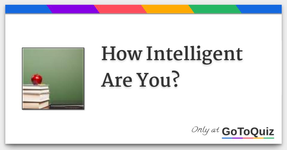 How Intelligent Are You?